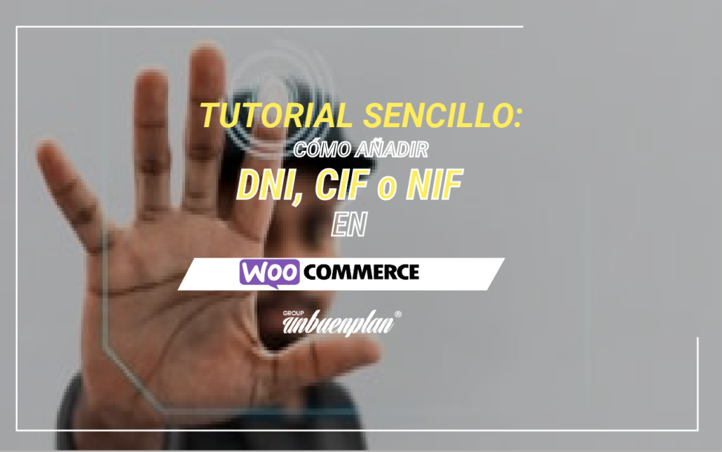 Tutorial sencillo: Cómo añadir el DNI, CIF o NIF en WooCommerce